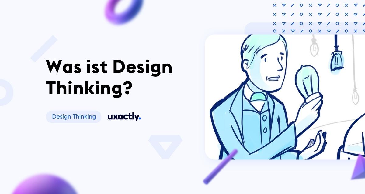 Was ist Design Thinking? - uxactly